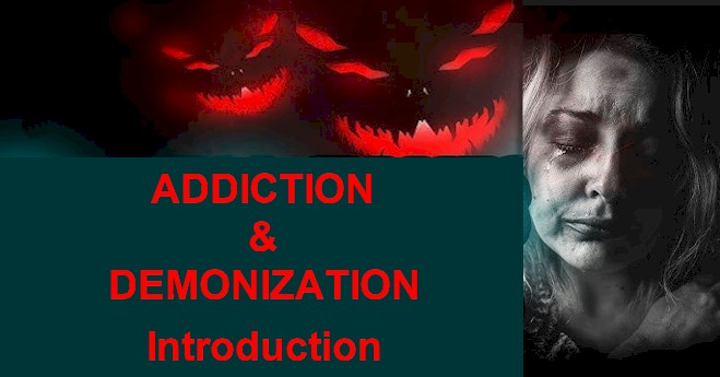 Addiction and Demonization-Intro- Creating Futures